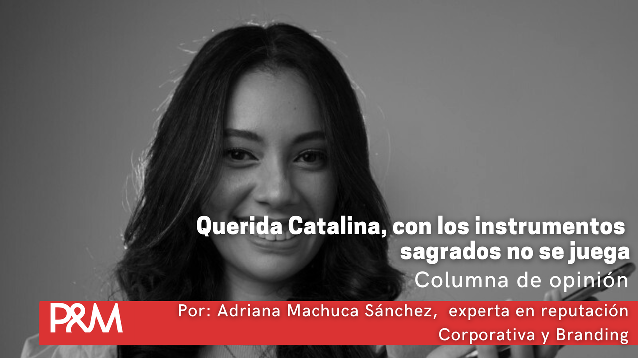 Querida Catalina, con los instrumentos sagrados no se juega - Opinión ...