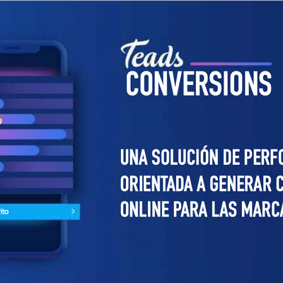 Teads presenta: Teads Conversions e inRead Stories - Digital | Revista P&M